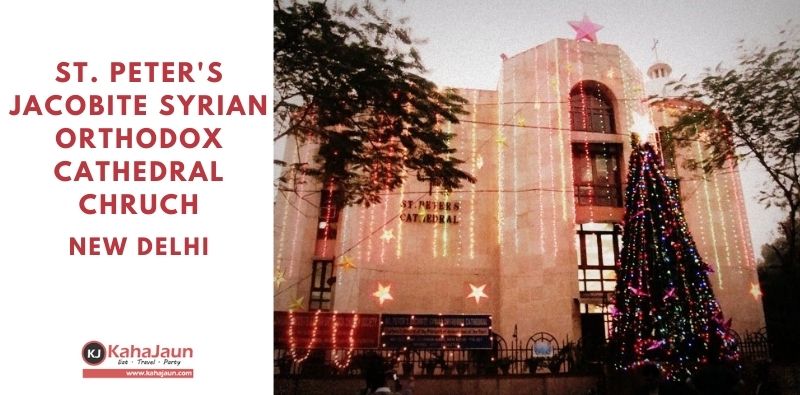 St. Peters Jacobite Syrian Orthodox Cathedral Church, Delhi - Kahajaun