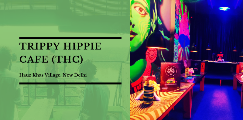 Trippy Hippie Cafe, First Psychedelic Theme Cafe Delhi - Hauz Khas ...