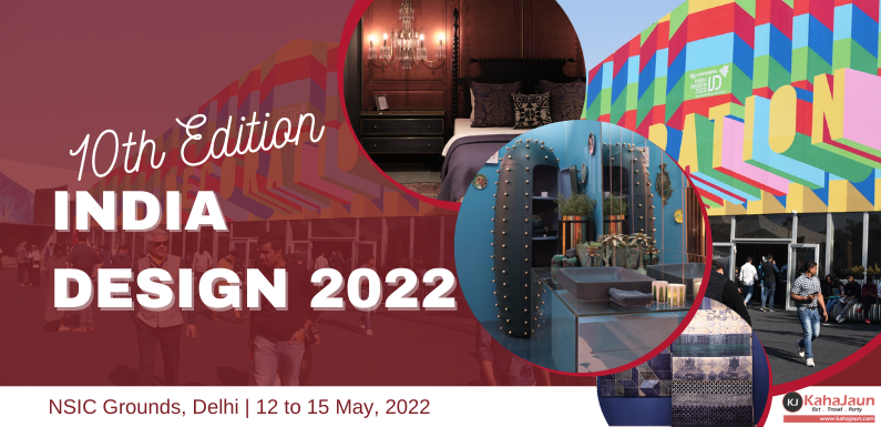 10th Edition of India Design 2022 - NSIC Grounds, Delhi - Kahajaun