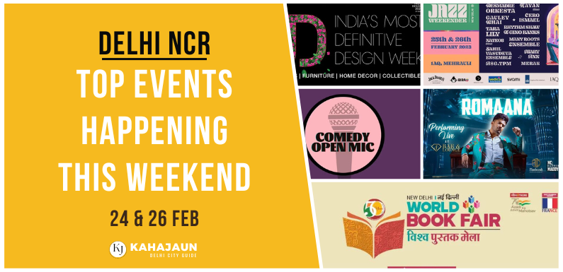 Delhi NCR: Top Events Happening this Weekend (24 & 26 Feb, 2023) - Kahajaun