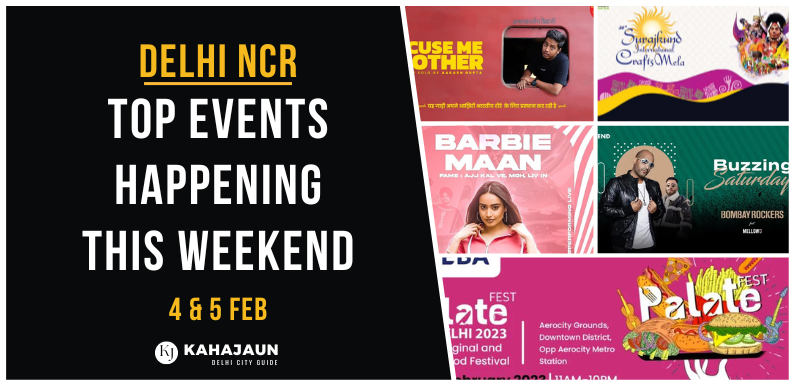 Delhi NCR: Top Events Happening this Weekend (4 & 5 Feb, 2023) - Kahajaun