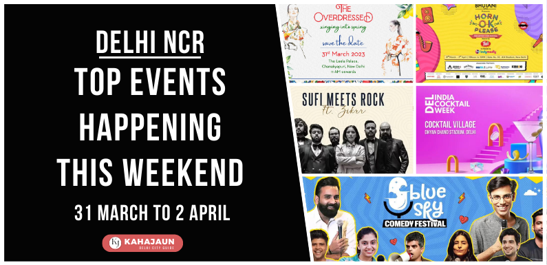 Delhi NCR: Top Events Happening this Weekend (31 March to 2 April, 2023 ...