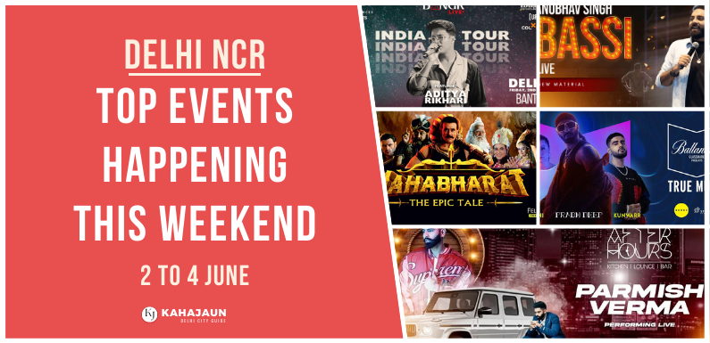 Delhi NCR: Top Events Happening this Weekend (2 to 4 June, 2023) - Kahajaun