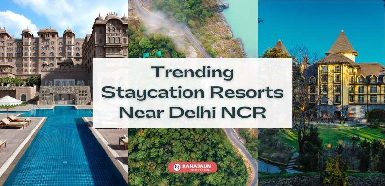 Trending Staycation Resorts Near Delhi NCR | Kahajaun
