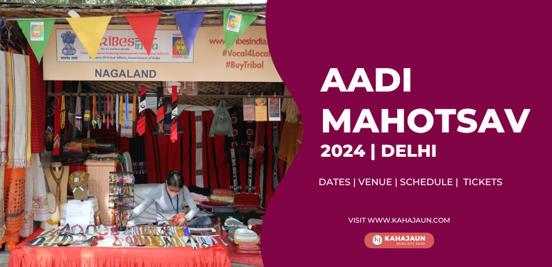 Aadi Mahotsav 2024 Delhi - Dates, Venue, Tickets & Other Info | KahaJaun