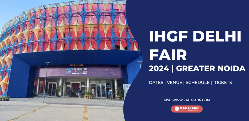 IHGF Delhi Fair 2024 - Dates, Time, Venue & Other Info - Kahajaun