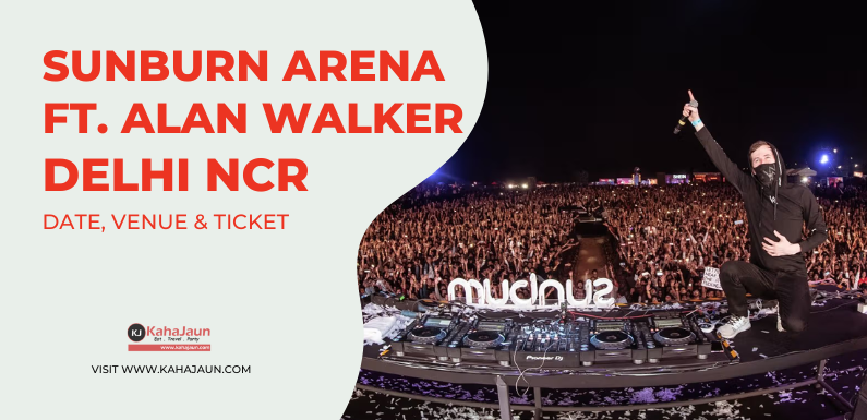 Sunburn Arena Ft. Alan Walker Concert Delhi NCR 2024 - Date, Venue, Tickets - Kahajaun