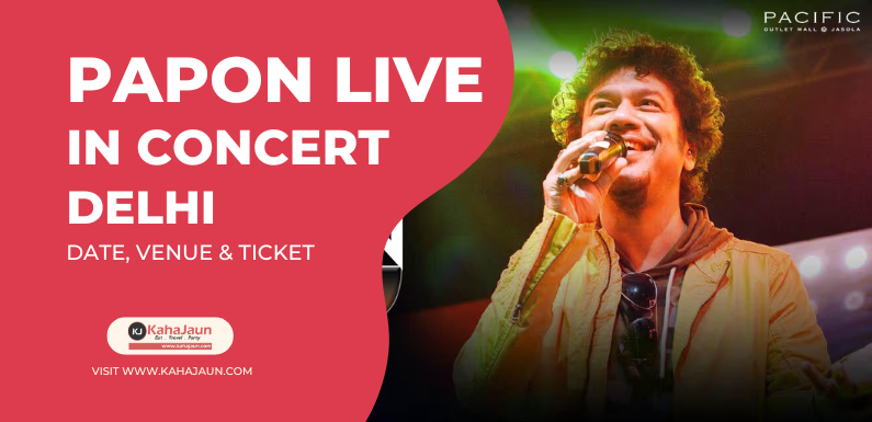Papon Concert in Delhi 2024 - Date, Venue & Ticket - Kahajaun